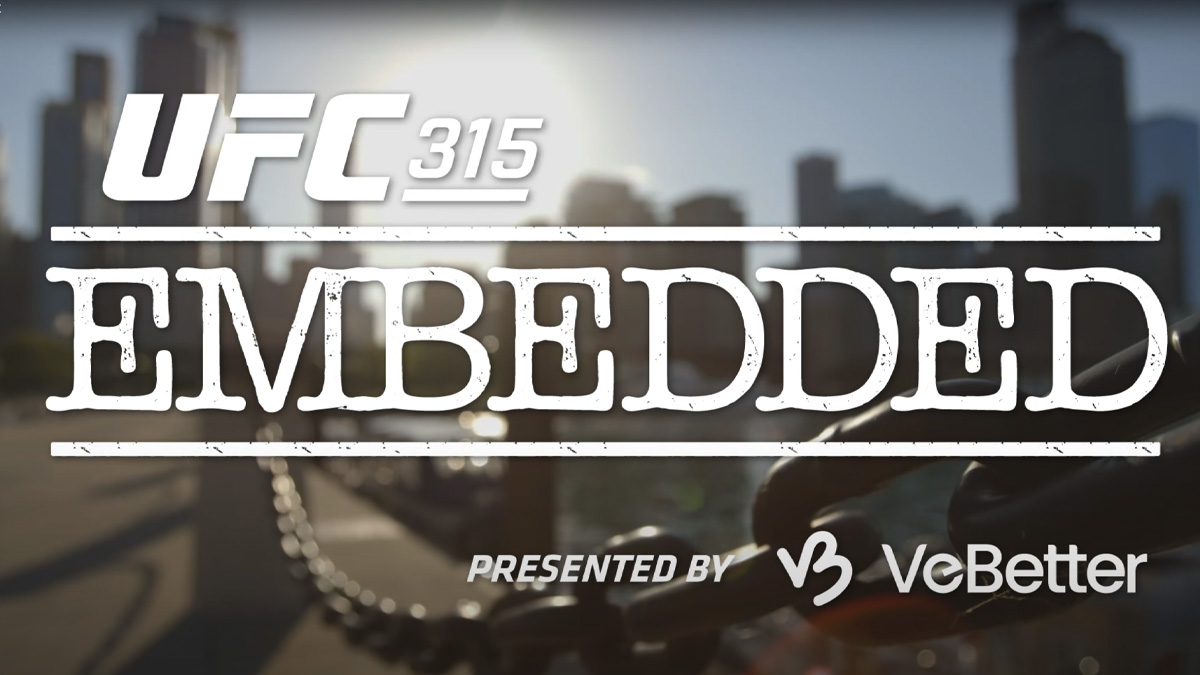 UFC 315 Embedded Series Episodes 1-3